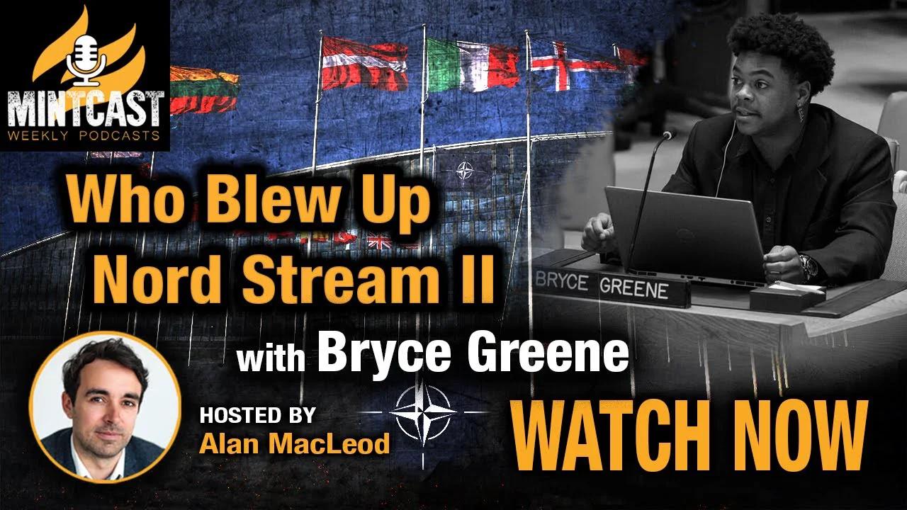 Who Blew Up Nord Stream II, with Bryce Greene