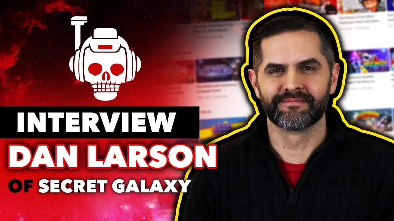 Interview With: Dan Larson from Secret Galaxy