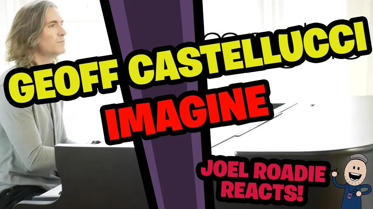 Geoff Castellucci - Imagine (John Lennon) - Roadie Reacts