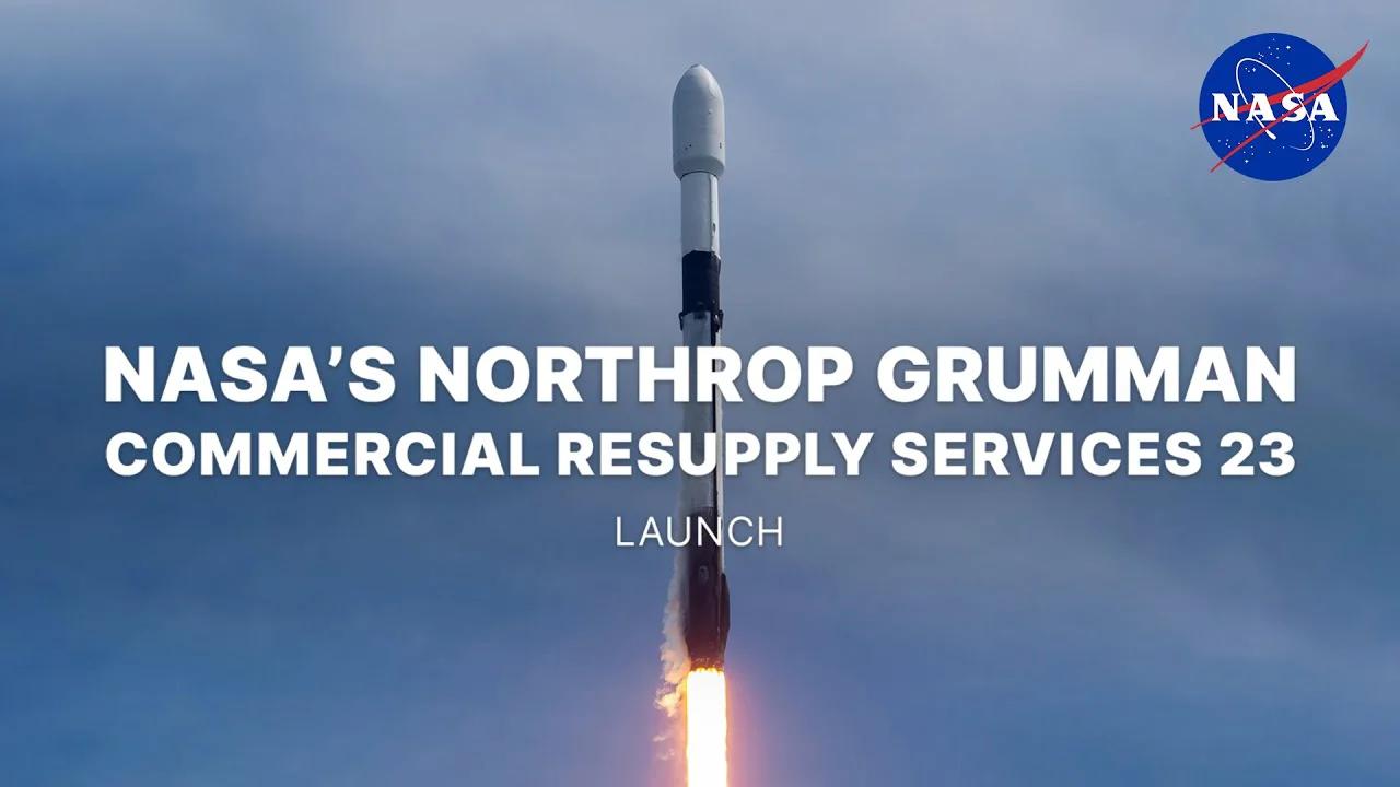 NASA’s Northrop Grumman Commercial Resupply Services 23 Launch