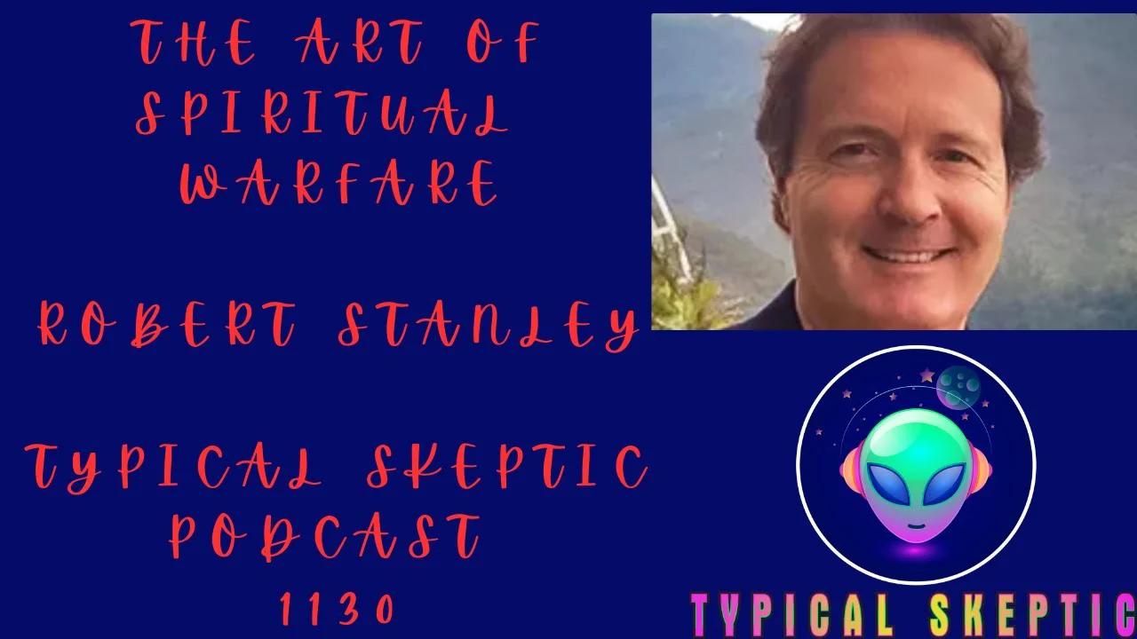 The Art of Spiritual Warfare - Robert Stanley, Typical Skeptic Podcast 1130