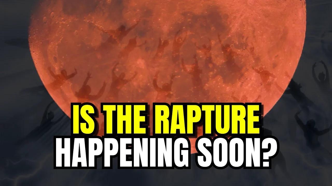 Is The Rapture Happening Soon?