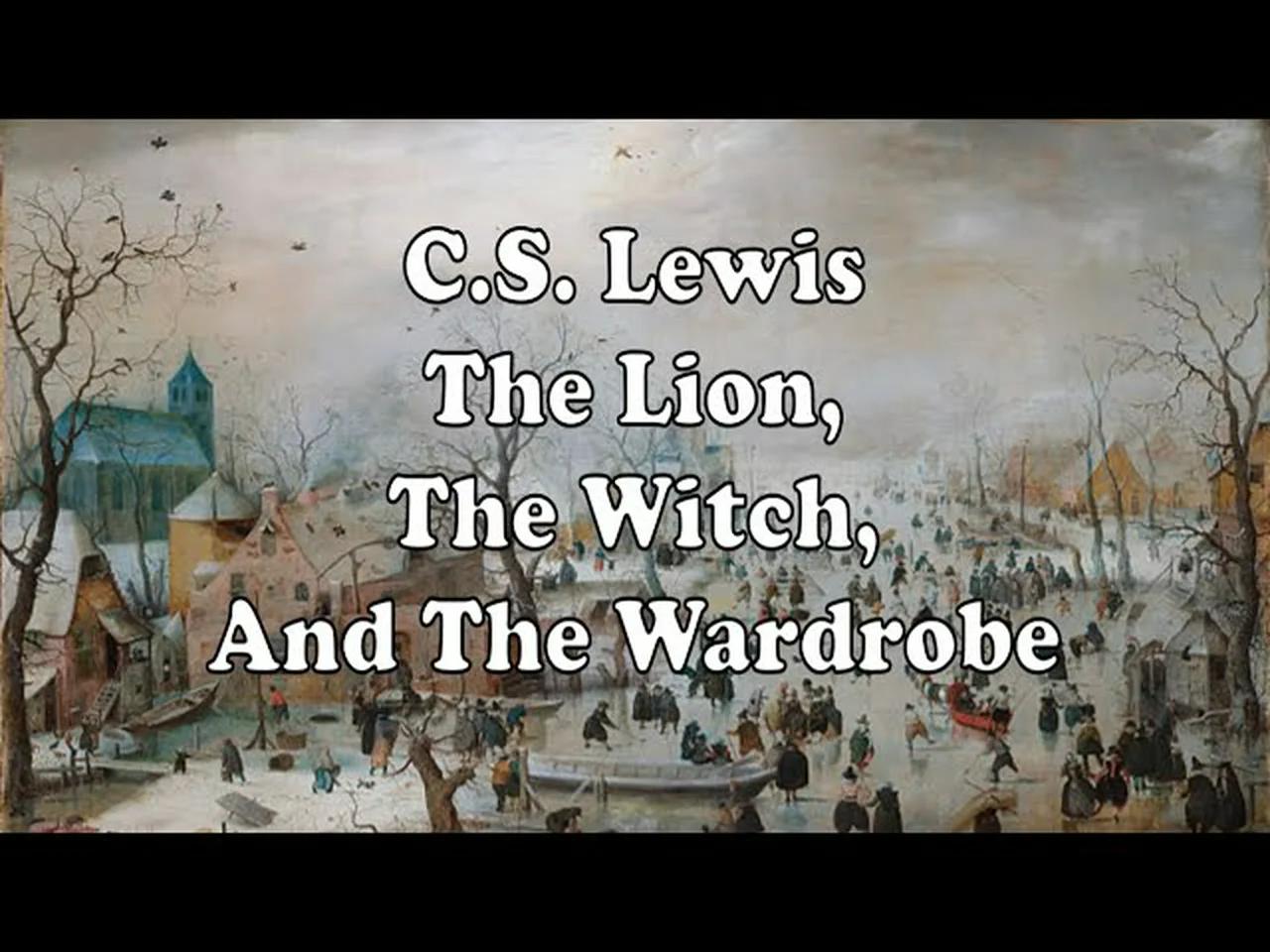 C.S. Lewis the Lion, the Witch, and the Wardrobe - Chapter 10
