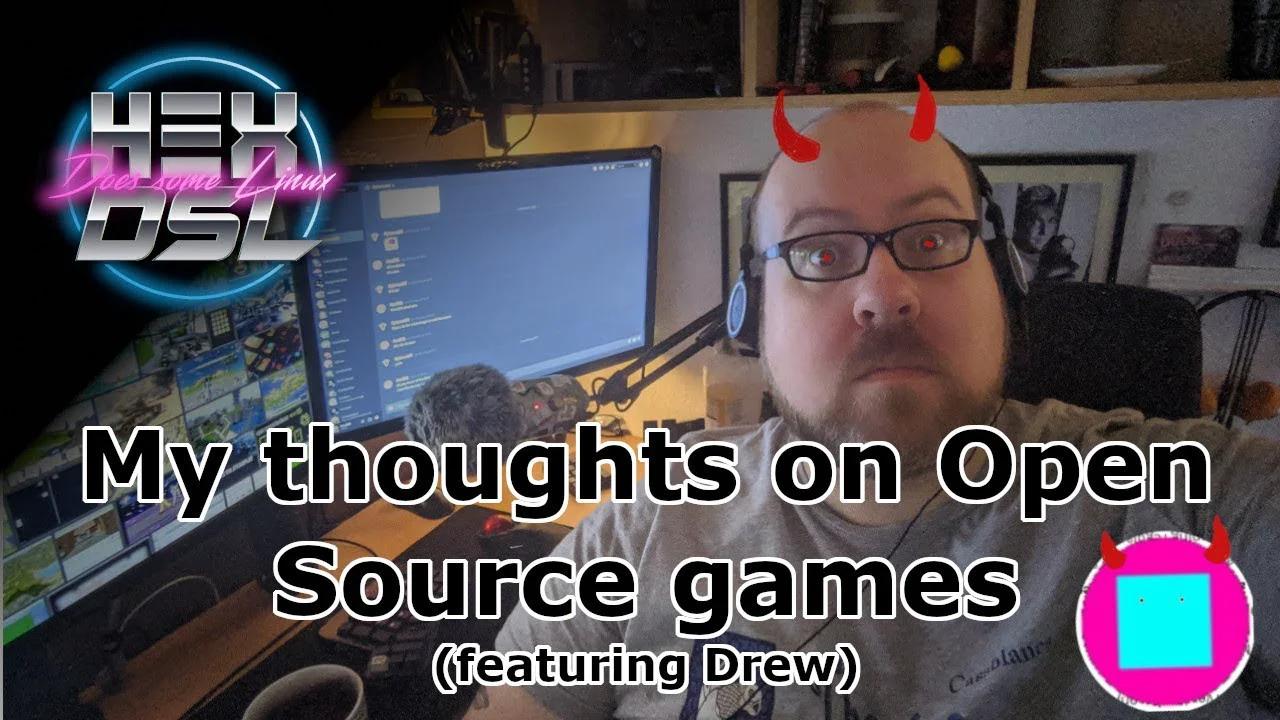 My thoughts on Open Source Gaming, Explained (With Drew)