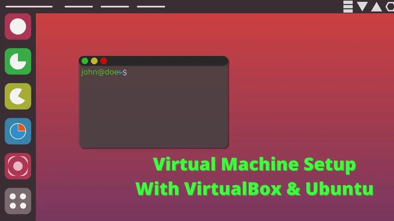 Virtual Machine Ubuntu Setup | VirtualBox