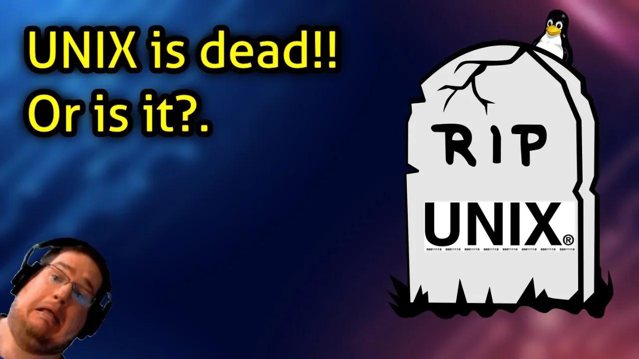 UNIX is dead!! Or is it?