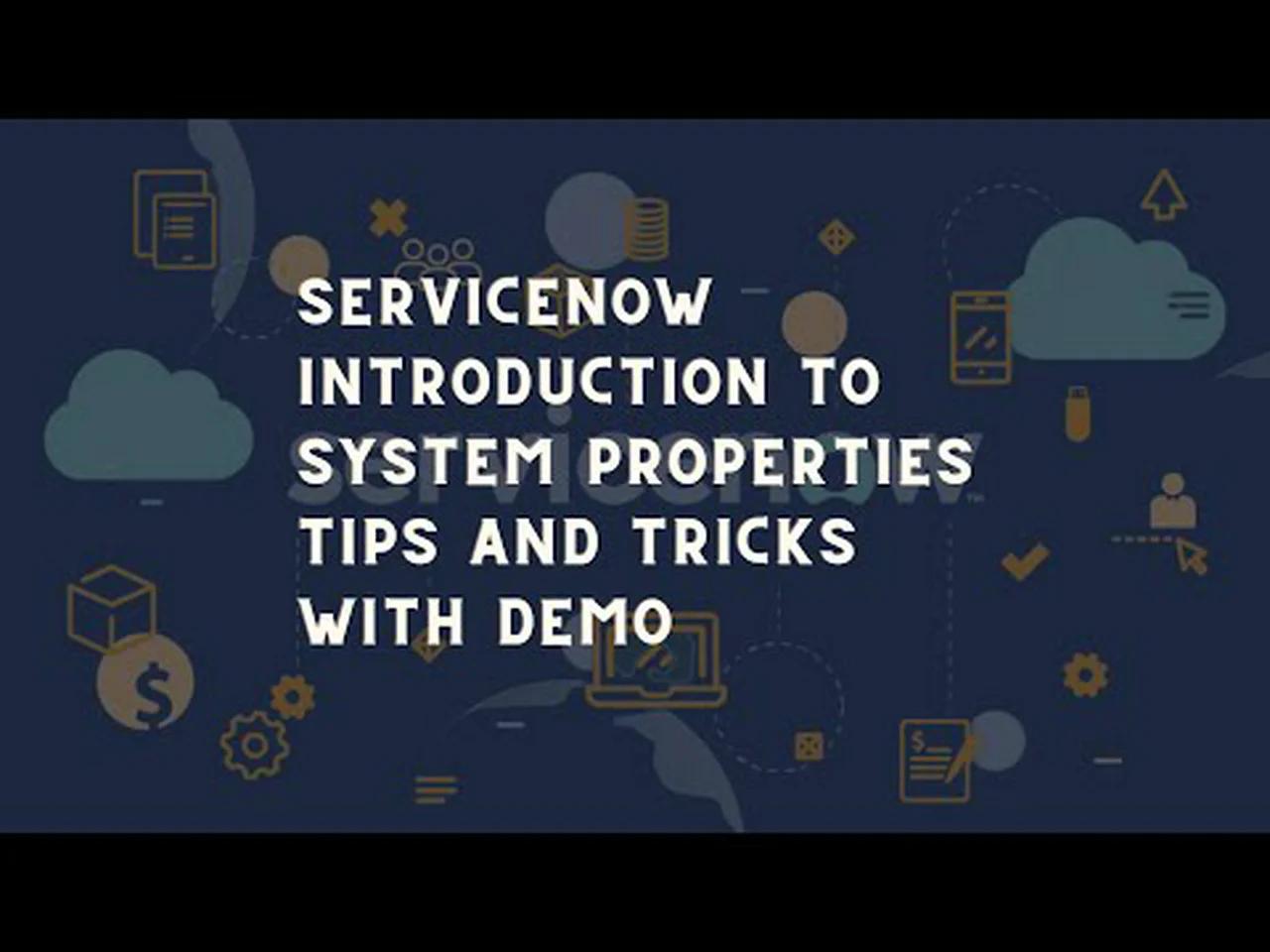 Introduction to ServiceNow System Property ServiceNow System Property ...