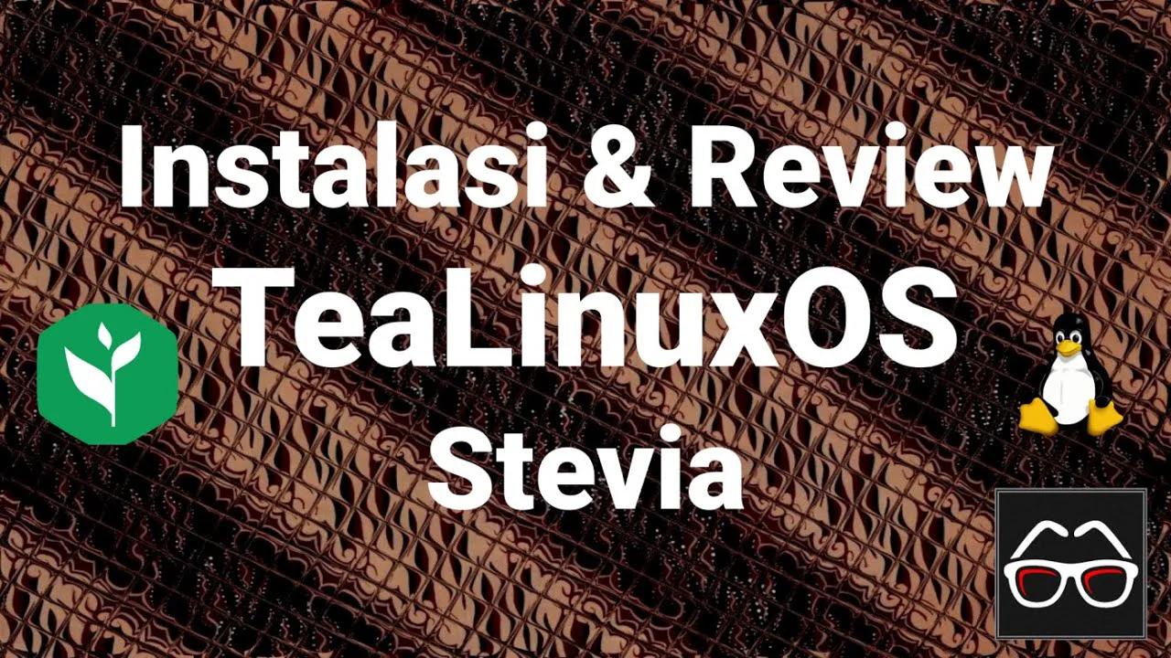 Tea Linux OS 11 Stevia | Belajar Linux | Instalasi Linux | Review Linux ...