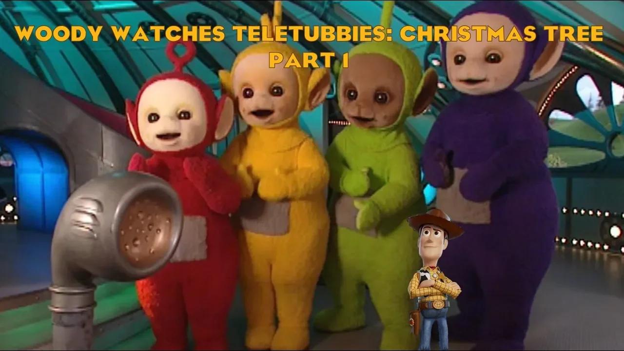 Woody watches Teletubbies: Christmas Tree (part 1)
