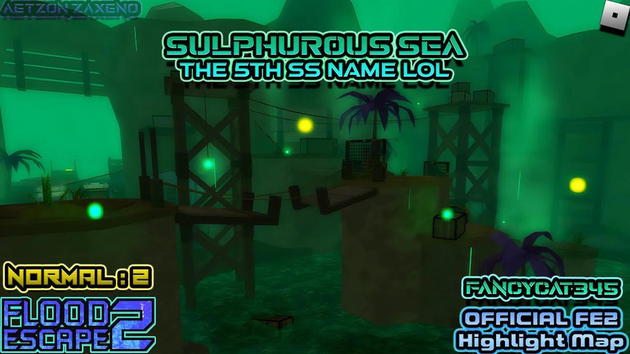 Sulphurous Sea [Int. 2 / Normal] [Highlight Map] | FE2 : Roblox
