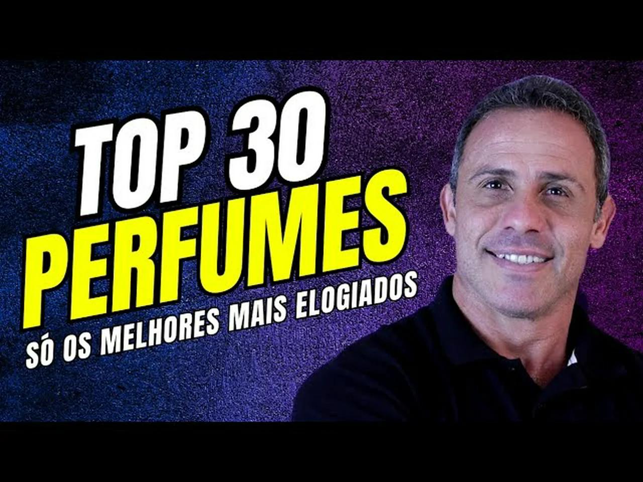 Top 30 Melhores Perfumes Mais Elogiados de Todos! Um Guia Completo e Indispensável para Todos