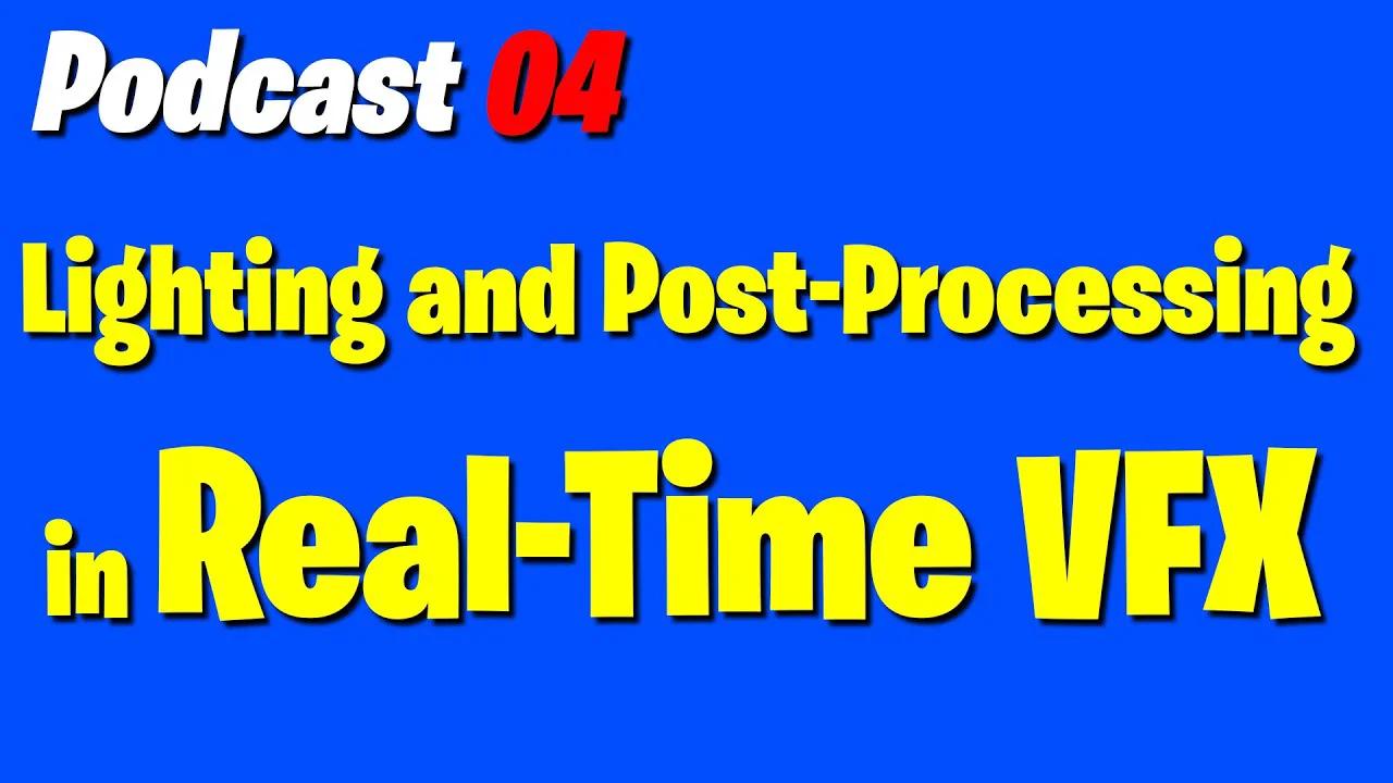 #podcast 04 | Lighting and Post-Processing in Real-Time VFX