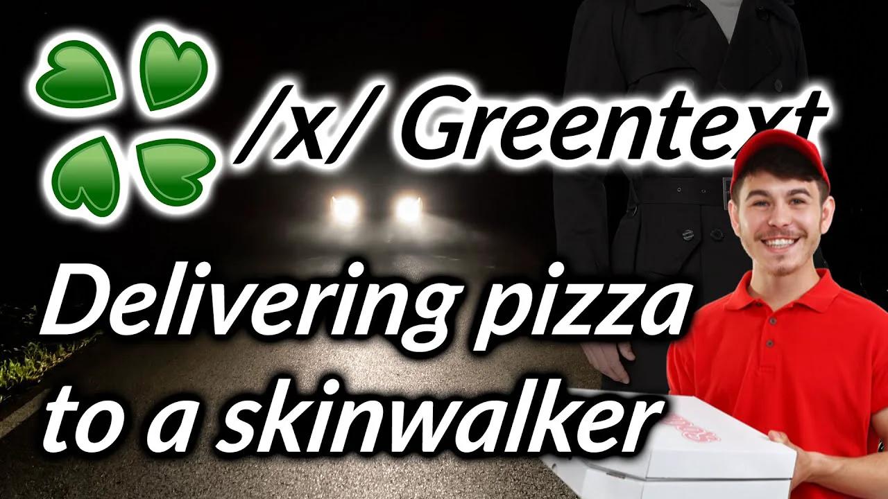 4Chan Story - Delivering pizza to a skinwalker - /x/ Greentext