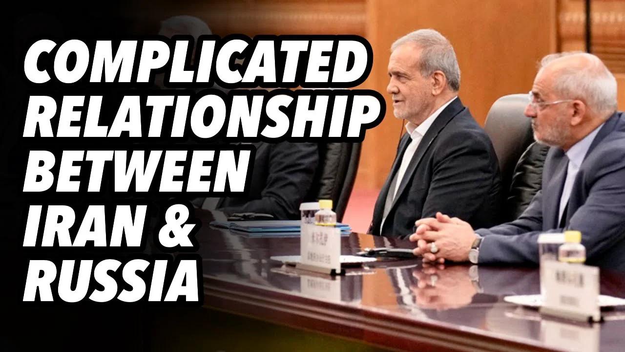 Complicated relationship between Iran and Russia