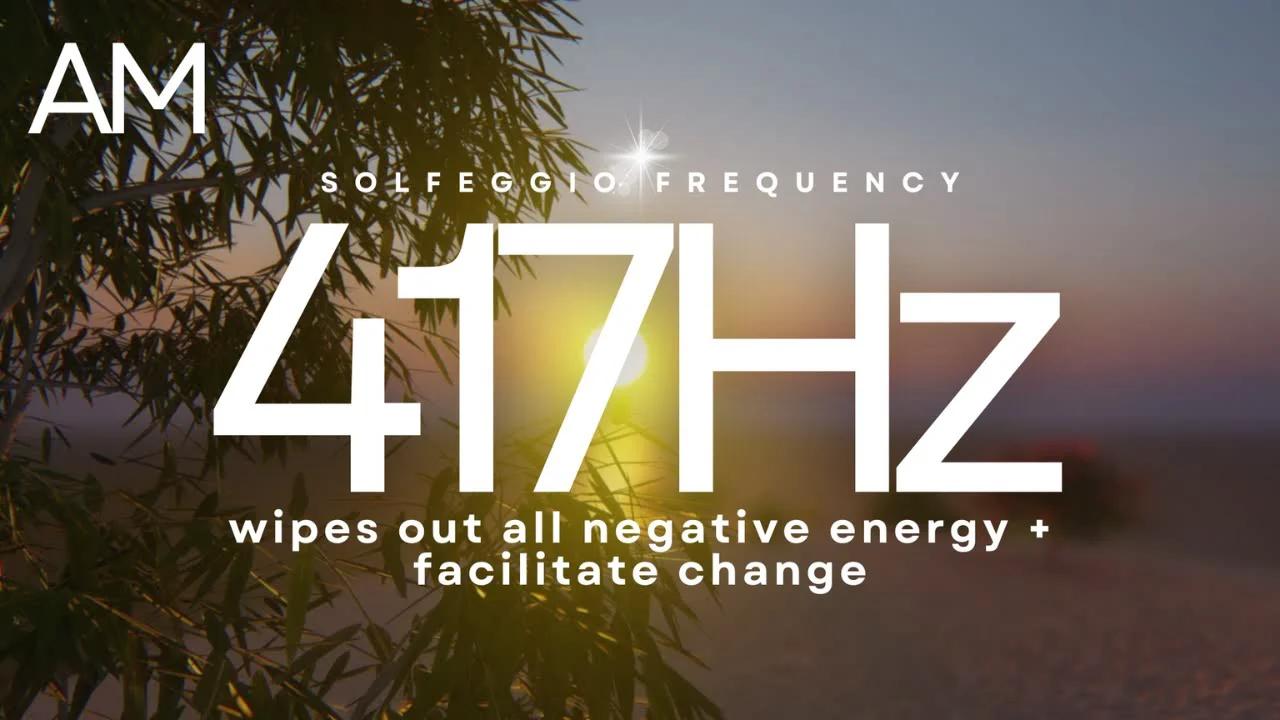 417 Hz Solfeggio Frequency to Wipe Out All Negative Energy