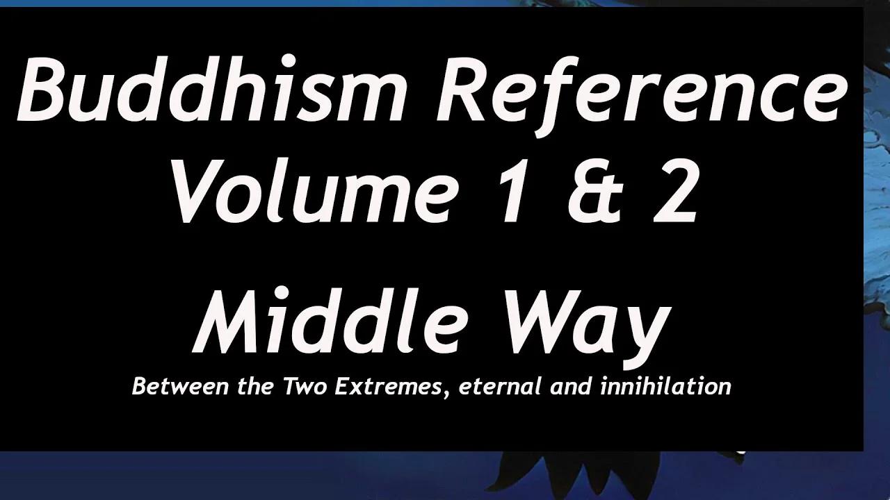 Buddhism Reference - Middle Way - part 1