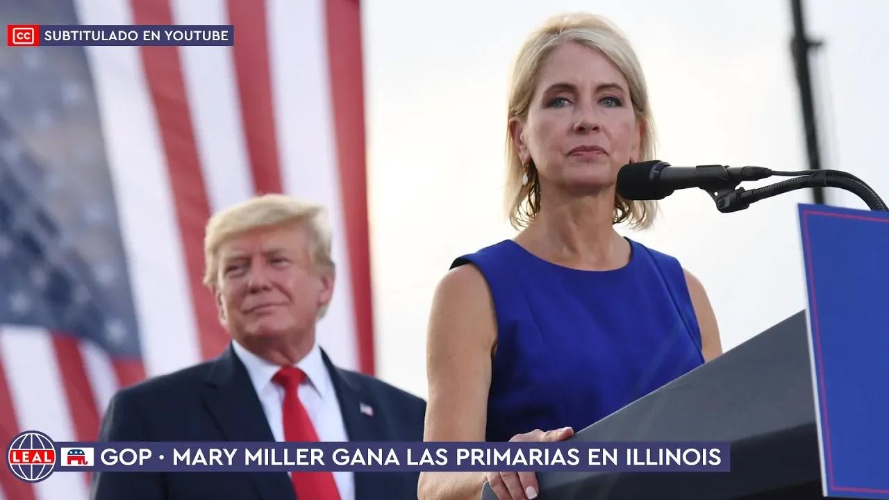 🇺🇸 GOP · Trumpista Mary Miller gana al Pantano, los Fake News y el ...