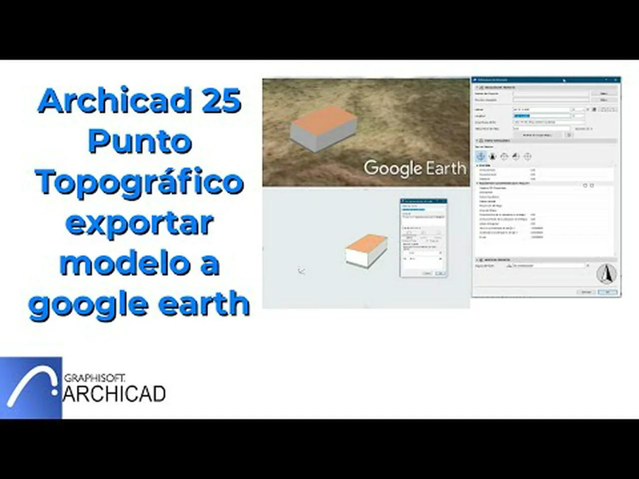 ARCHICAD 25 PUNTO TOPOGRAFICO EXTRA COMO EXPORTAR MODELO A GOOGLE EARTH