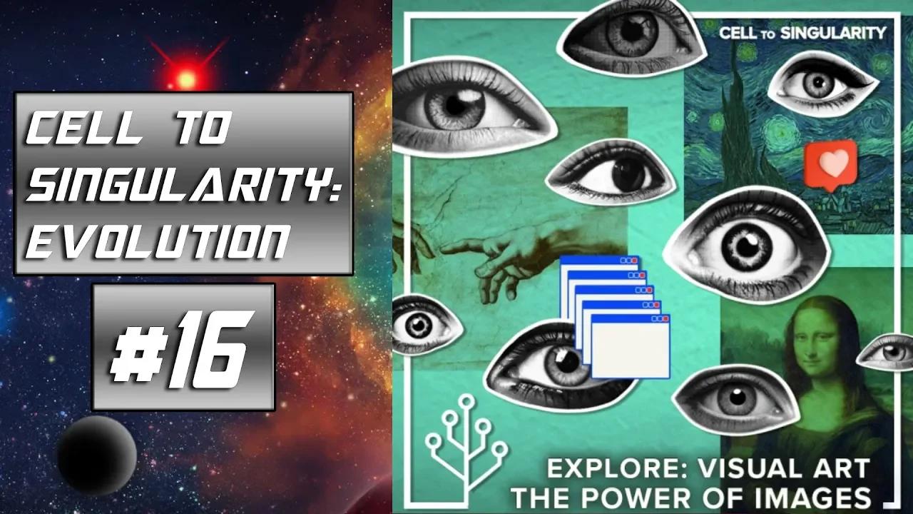 Cell to Singularity: Evolution Episode 16 - The Power of Images August 2024