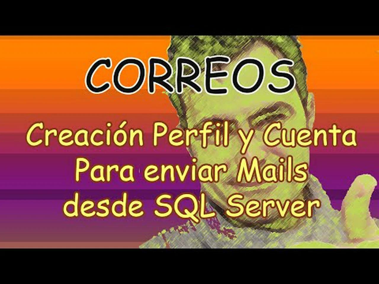 SQL Configurar para enviar mails desde SQL Server usando cuenta gmail