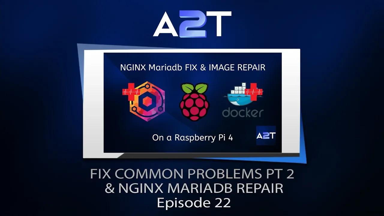 FIX COMMON PROBLEMS PT 2 & NGINX PROXY MANAGER MARIADB REPAIR - EPISODE 22 FIX COMMON PROBLEMS PT 2 & NGINX PROXY MANAGER MARIADB REPAIR - EPISODE 22