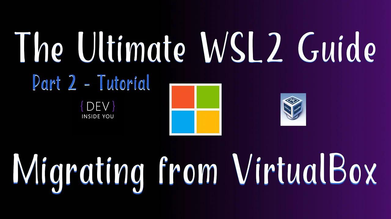 The Ultimate #WSL2 Guide - Part 2 - Tutorial