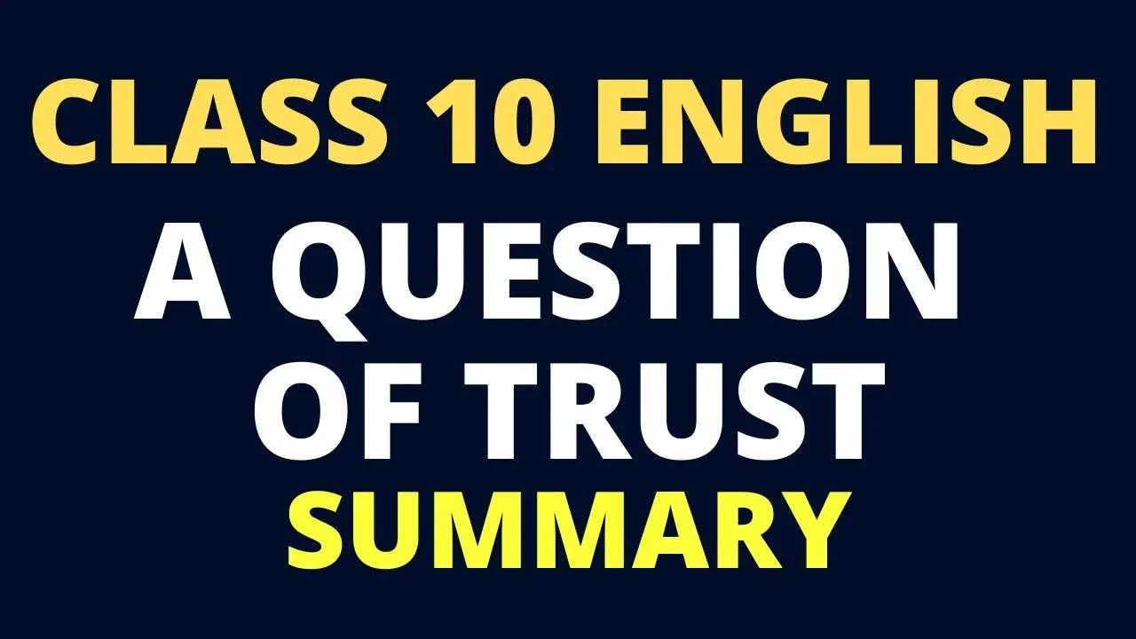 A question of trust class 10 English summary