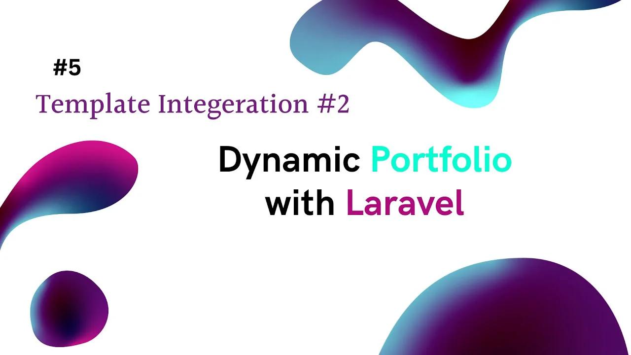 Template Integration, Part 2 | #5 | Laravel Dynamic Portfolio