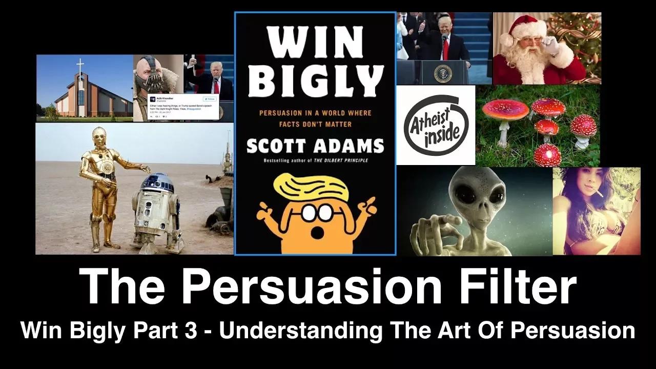 Win Bigly Part 3 - The Persuasion Filter - Understanding The Art Of ...
