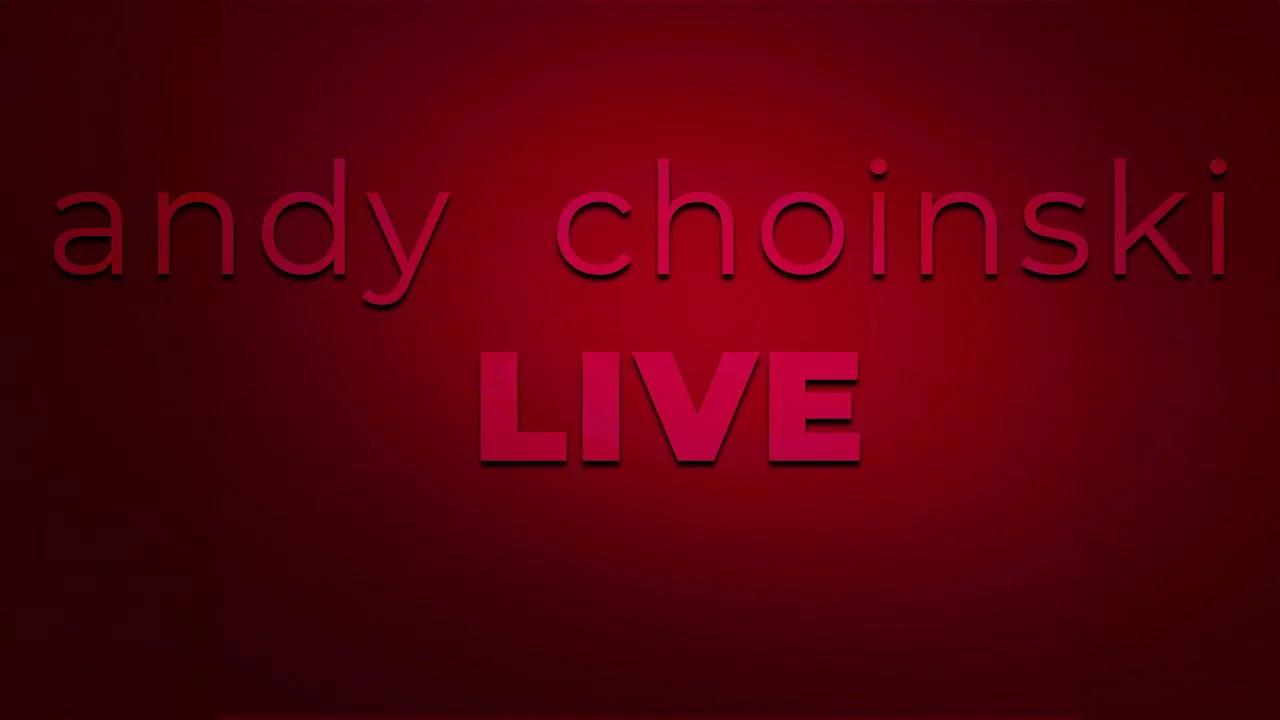 Andy Choinski Live
