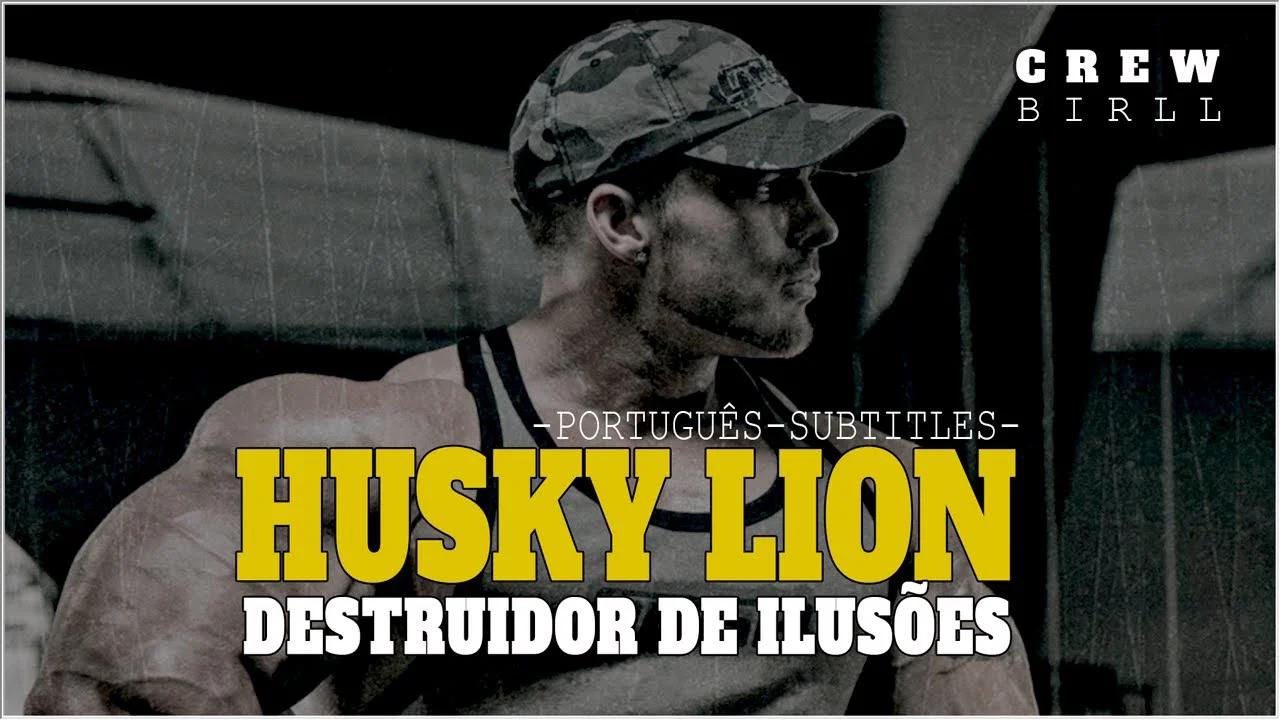 LEGENDA 🇧🇷 HUSKY LION DESTRUIDOR DE ILUSÕES 💪 SÓ RAP MAROMBA MOTIVACIONAL