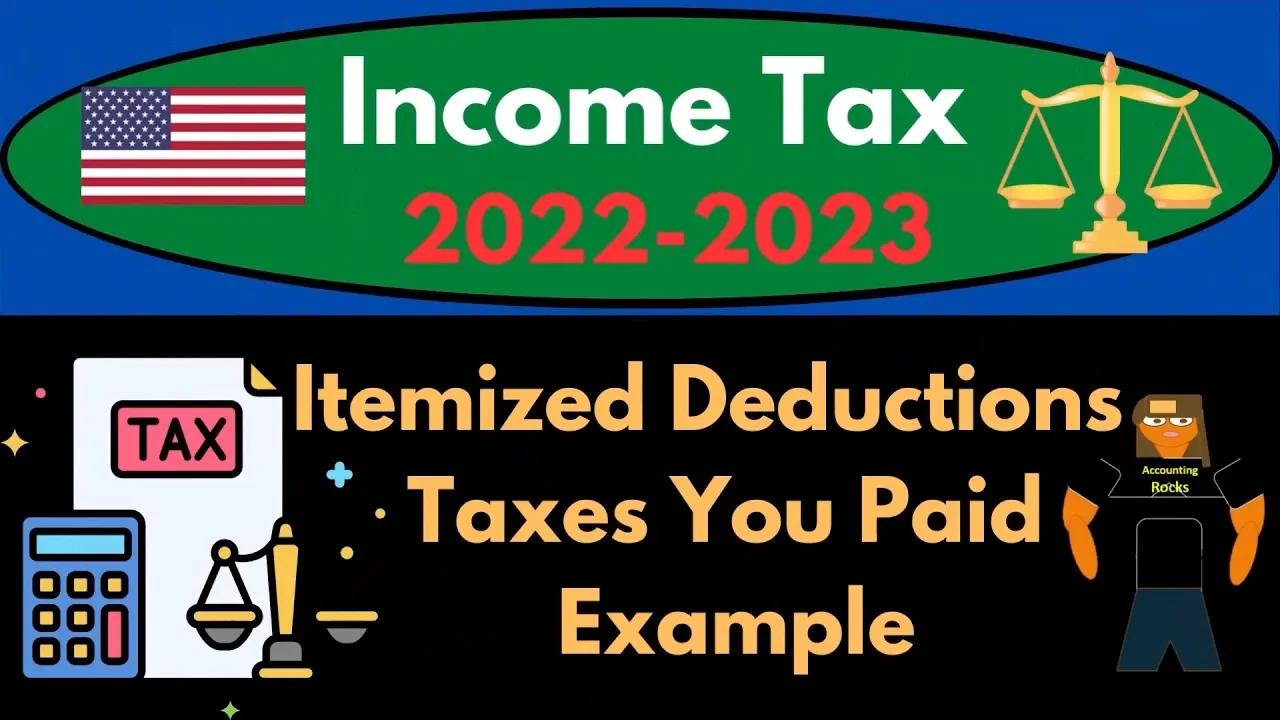 Itemized Deductions - Taxes You Paid Example 5052 Income Tax ...