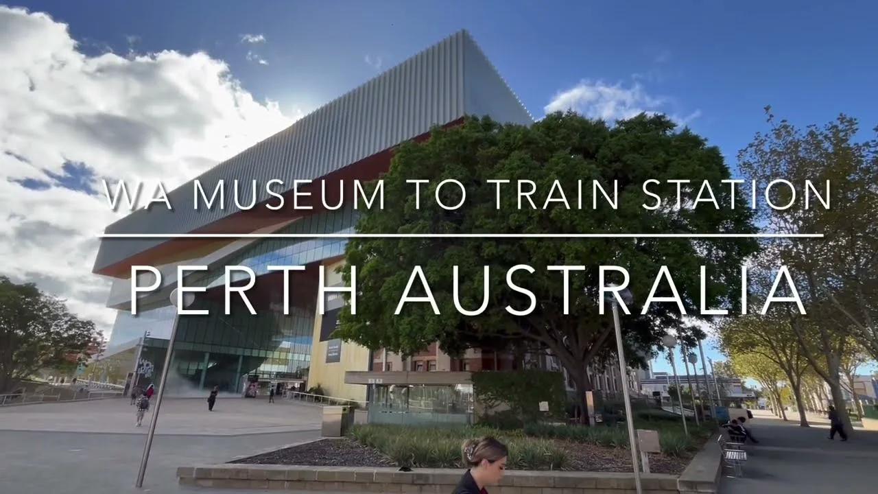 Walking Tour of Perth Australia: Western Australia Museum to Perth ...