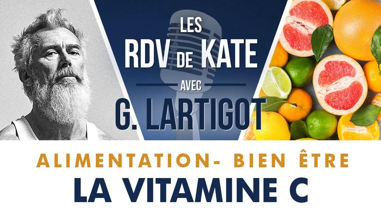 LES RDV DE KATE AVEC GILLES LARTIGOT - ALIMENTATION BIEN-ÊTRE #2 : LA VITAMINE C