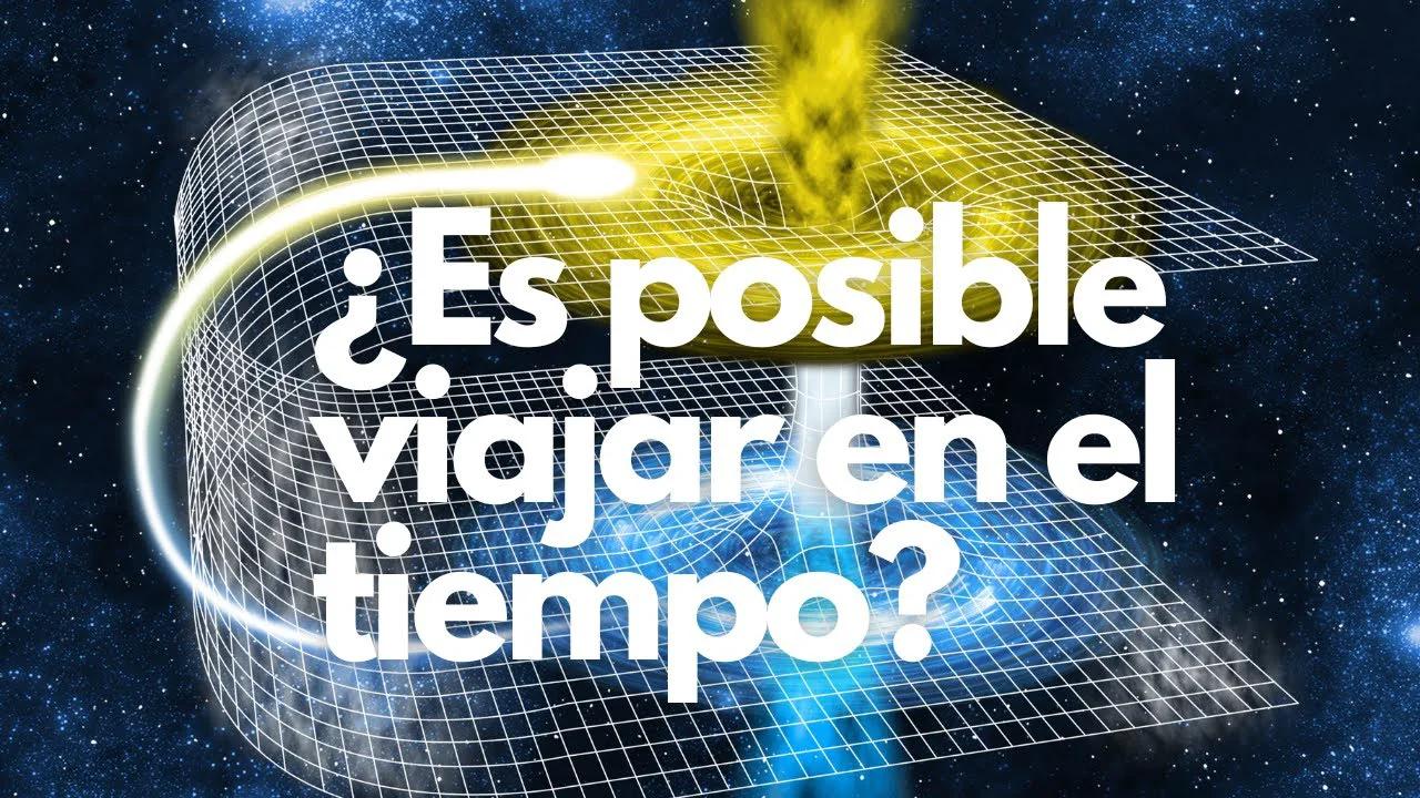 ¿ ES POSIBLE VIAJAR EN EL TIEMPO