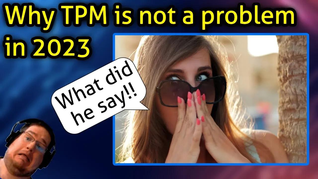 Why TPM is not a problem in 2023