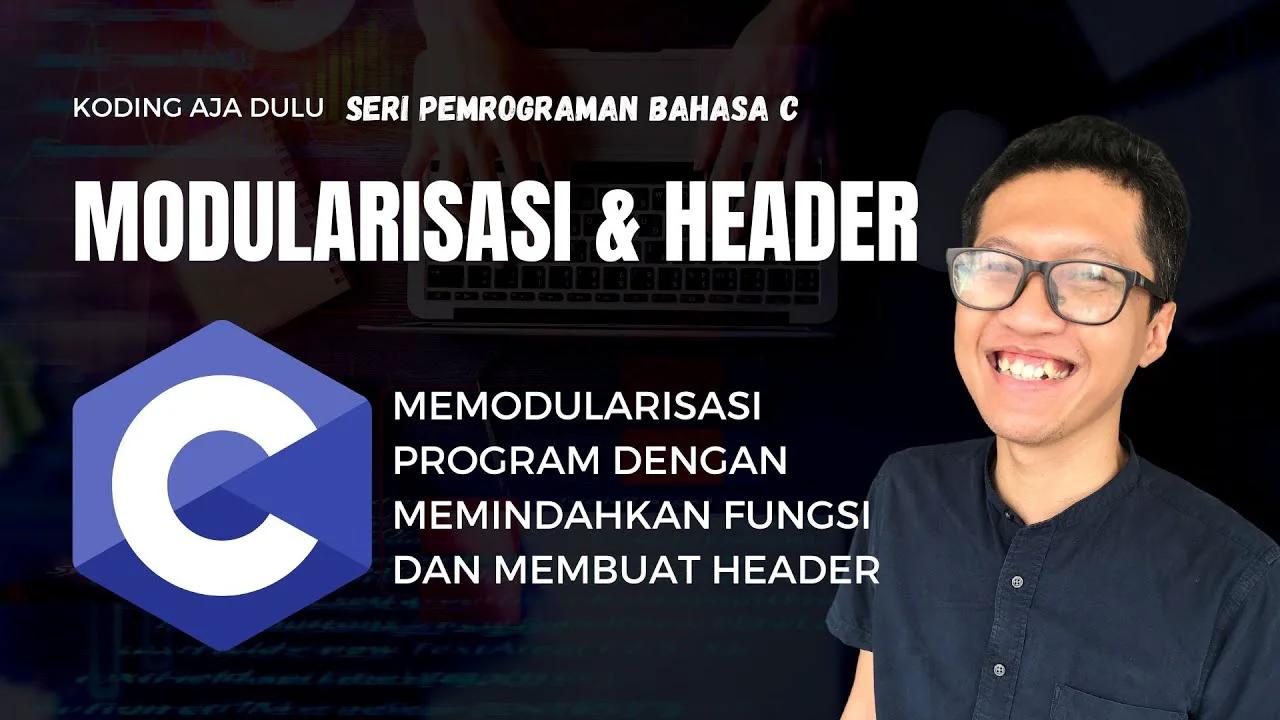 Tutorial Pemrograman C Bahasa Indonesia: Header dan Modularisasi Program