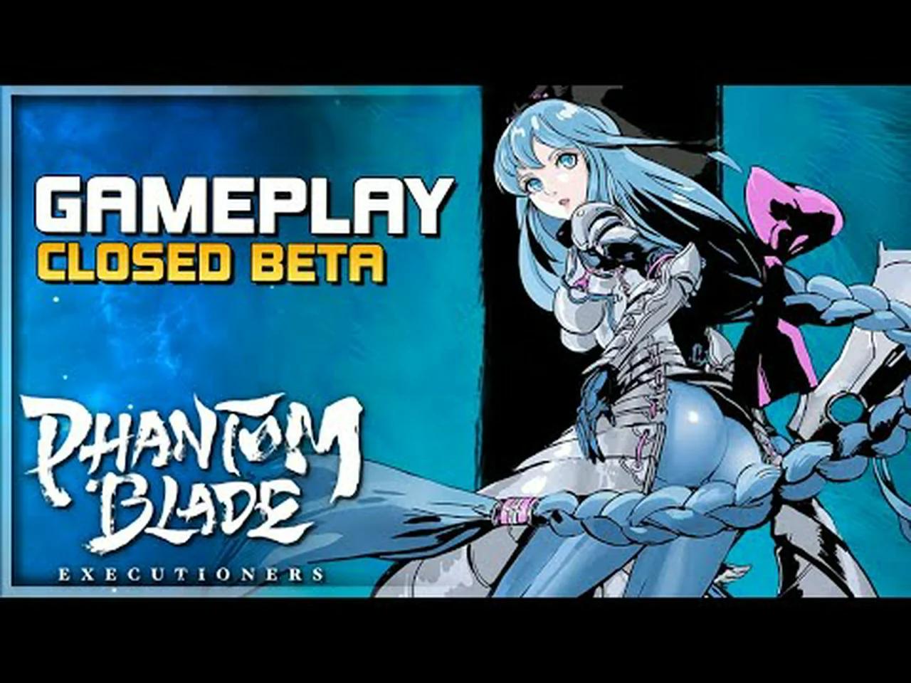PHANTOM BLADE: Executioners Gameplay - Closed Beta - Action RPG - F2P - Android/iOS/Mobile/PC
