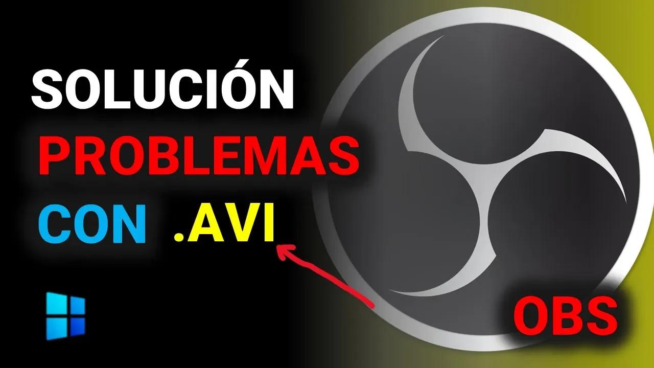 Solución problema incompatibilidad con los .avi de OBS Studio