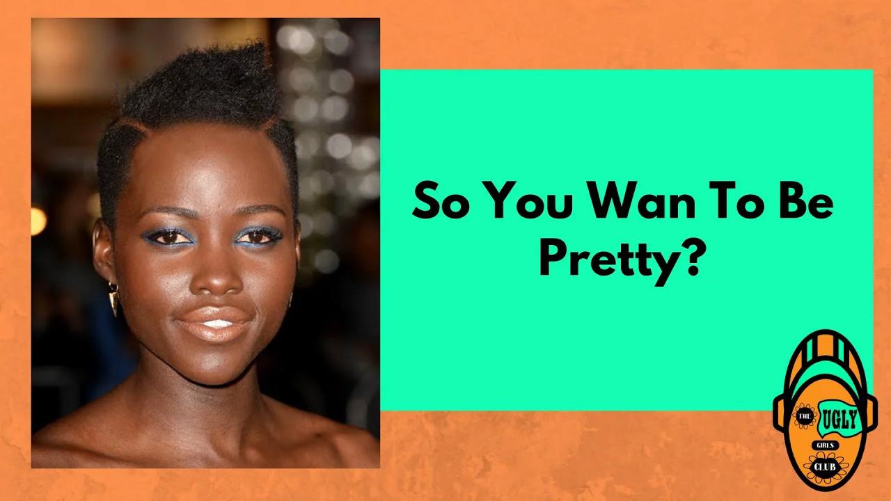 How To Be Pretty| Self Esteem Training For Ugly Girls