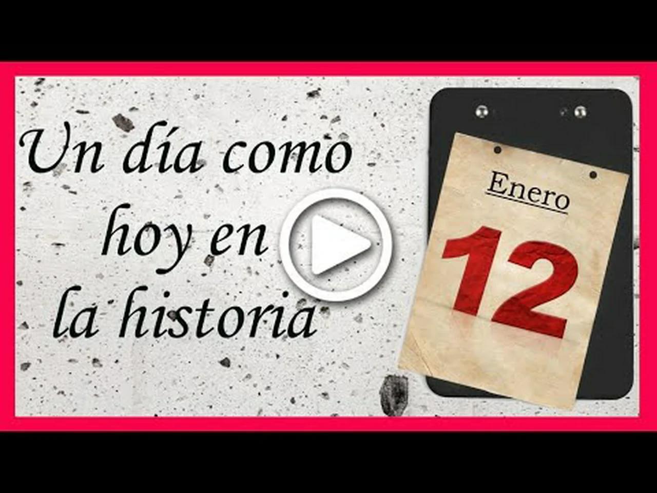 UN DÍA COMO HOY EN LA HISTORIA 📅 (Enero 12)