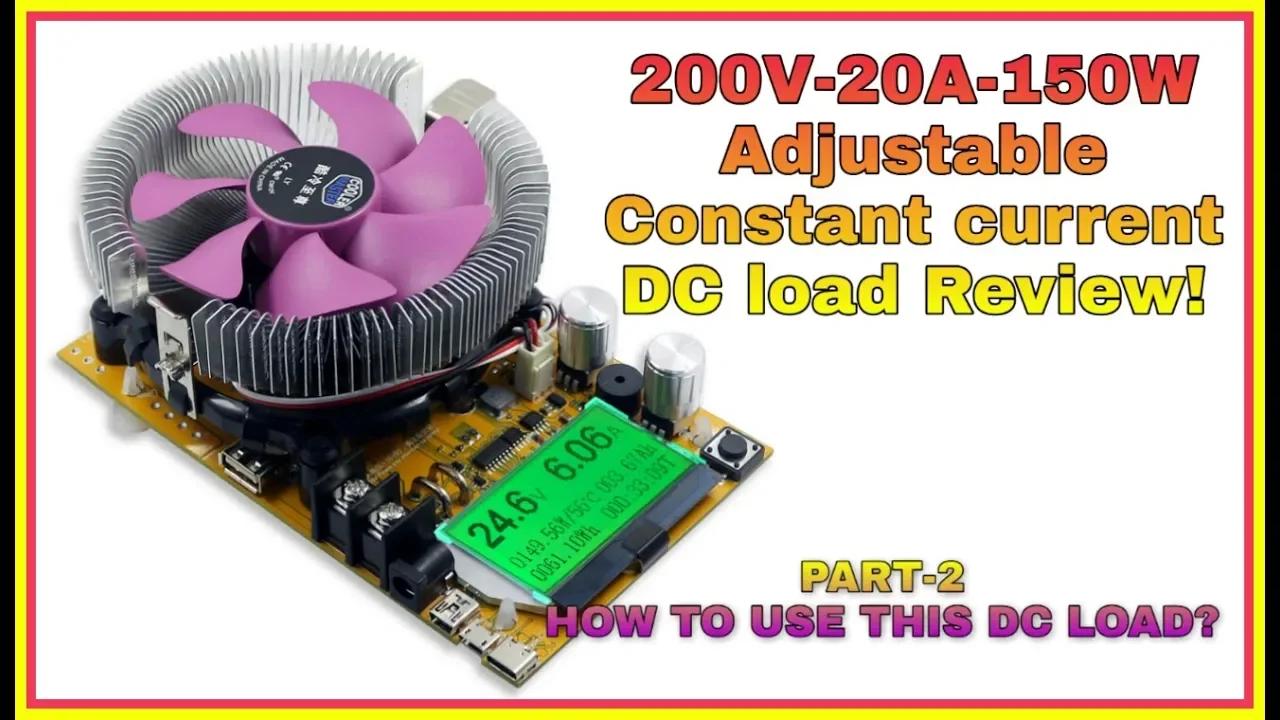 IE#106: (PART 2) How to use 150W DC ADJUSTABLE CC LOAD? Testing, and ...