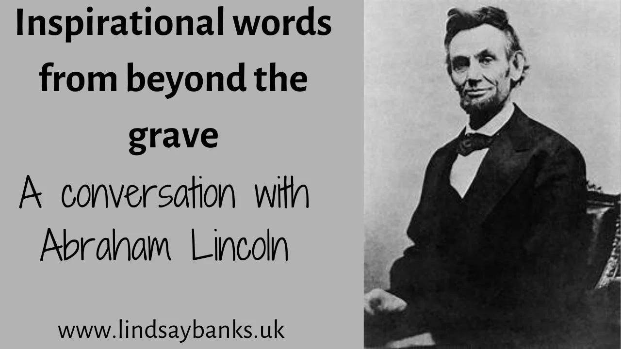 A conversation with Abraham Lincoln: What makes a good leader?