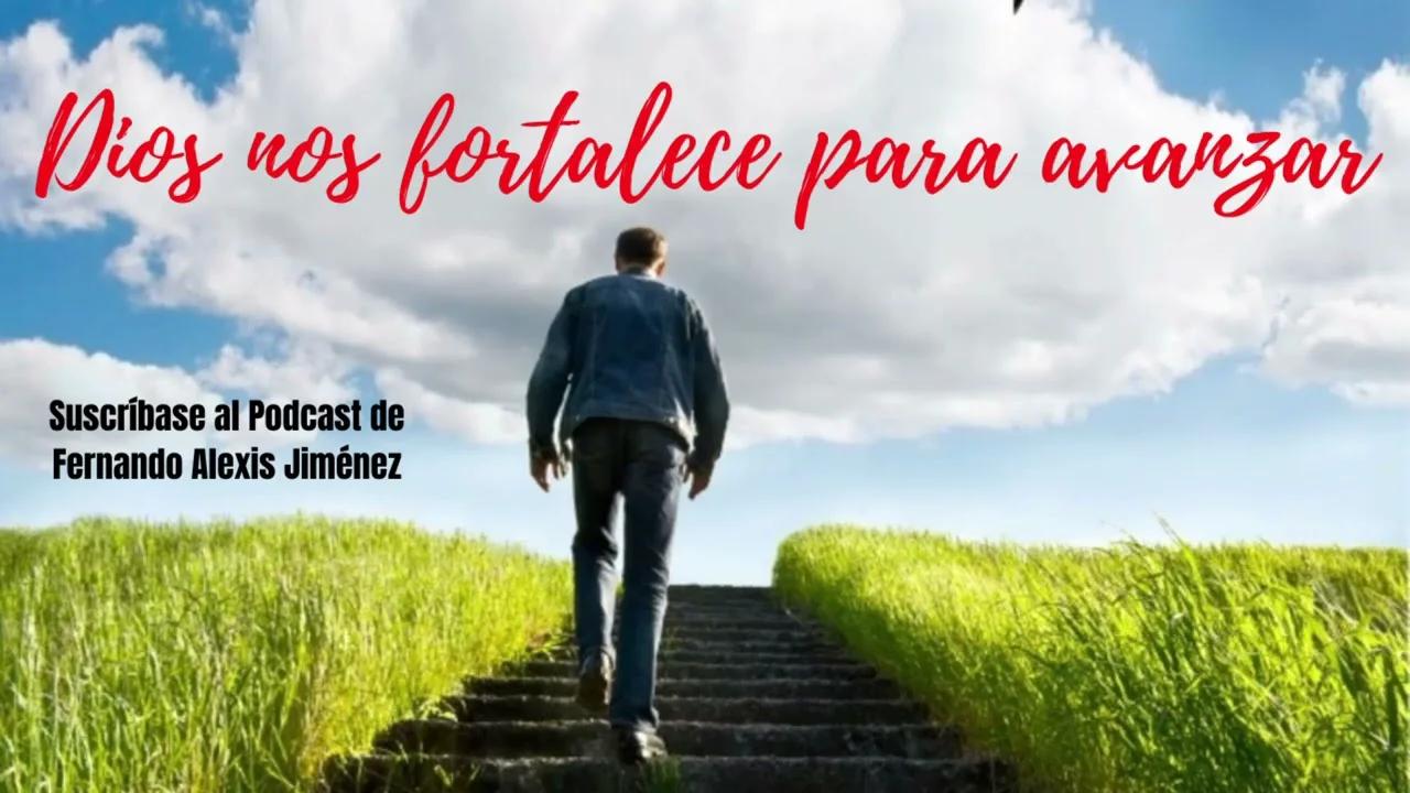 Dios nos fortalece para avanzar | Podcast 🎼