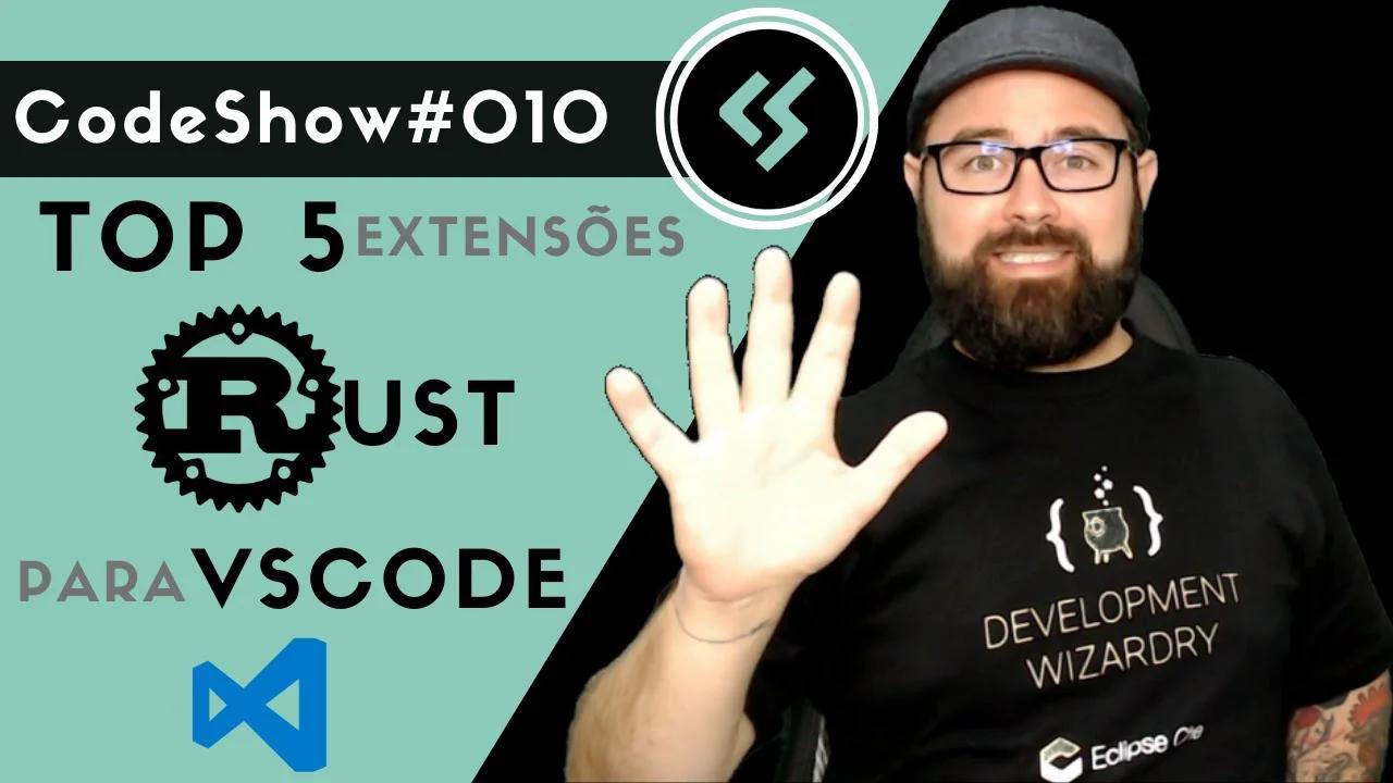 TOP 5 EXTENSÕES RUST PARA O VSCODE - Codeshow #010