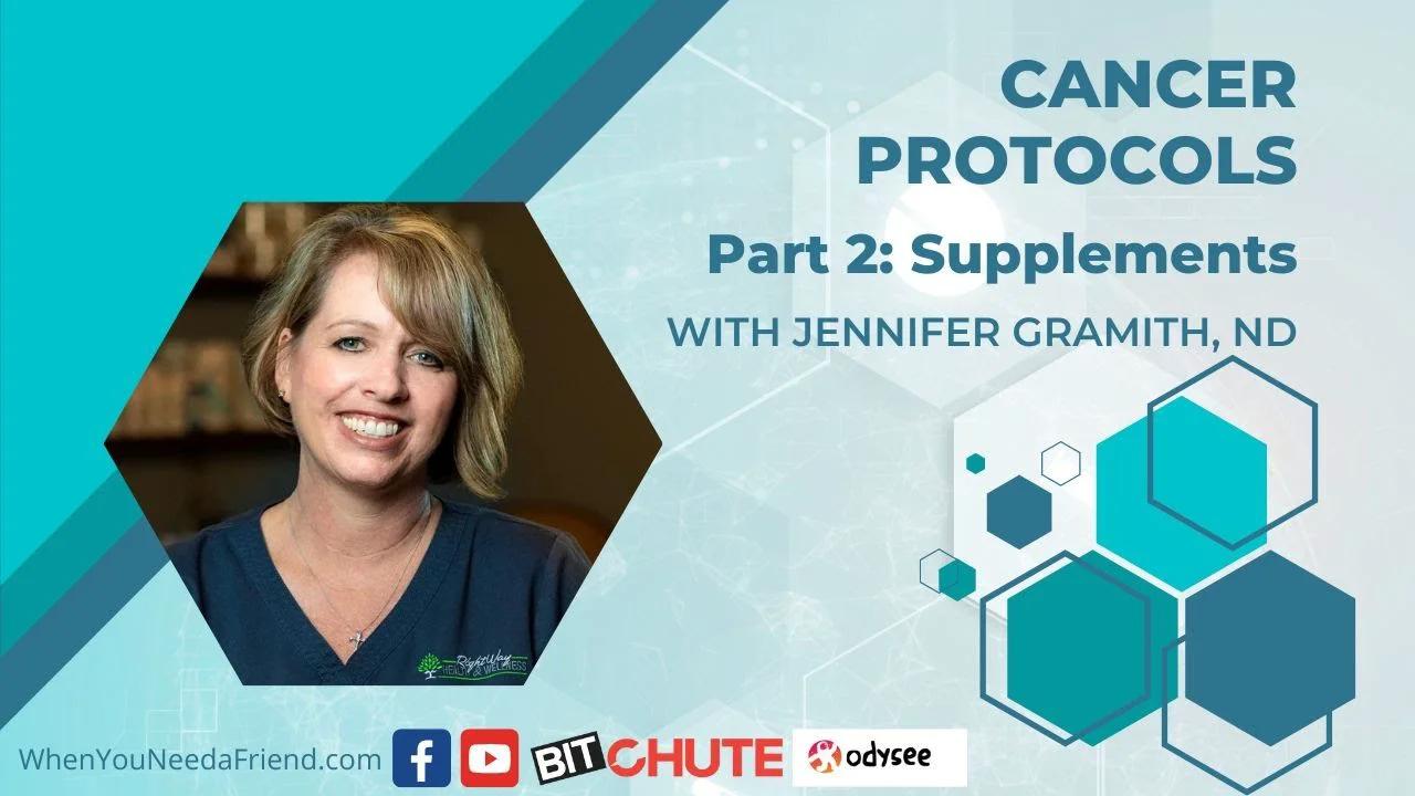 Jennifer Gramith, ND, Natural Cancer Protocols Part 2. Supplements