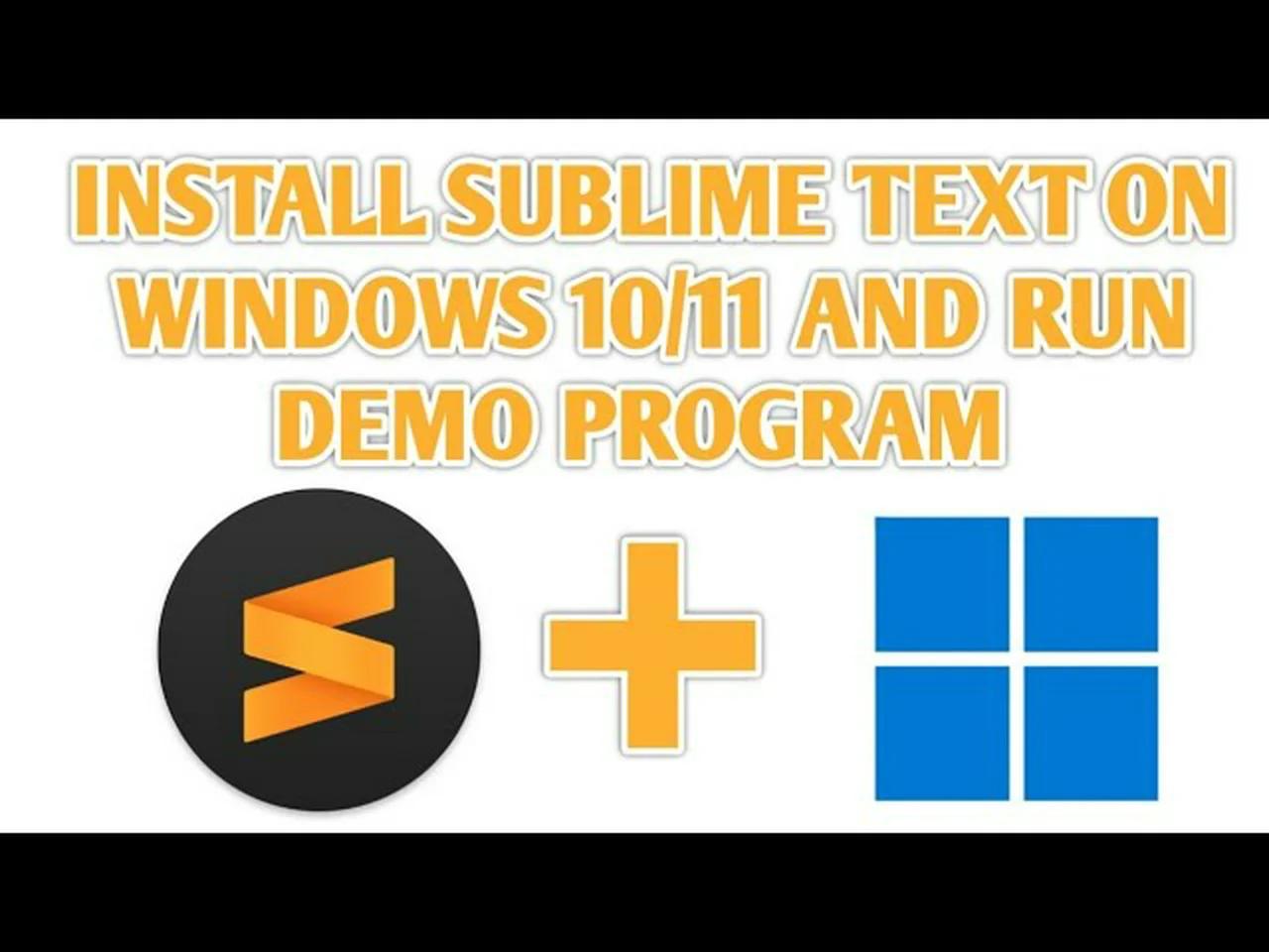 How To Install Sublime Text On Windows 1011 And Run Demo Program