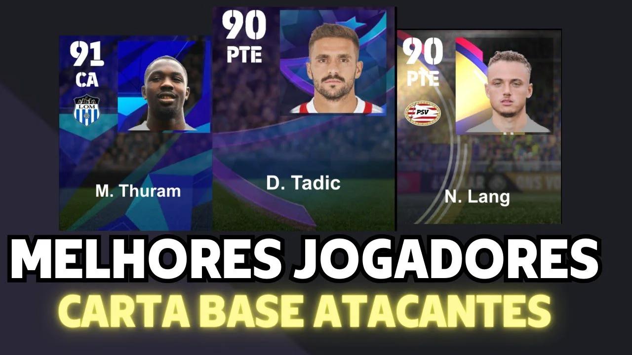 MELHORES JOGADORES CARTA BASE ESPECIAL ATACANTES NO EFOOTBALL 24 MOBILE
