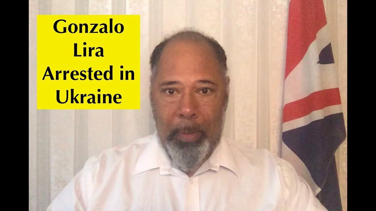 Gonzalo Lira Arrested