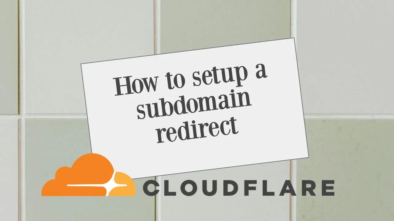 How To Setup A Cloudflare Subdomain Redirect